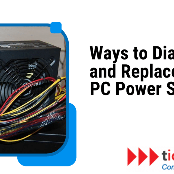 Ways to Diagnose and Replace a Failed PC Power Supply - TickTockTech ...