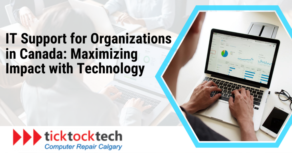 IT Support in Canada: Maximizing Impact with Technology - TickTockTech ...