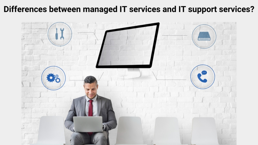 Differences between managed IT services and IT support services ...