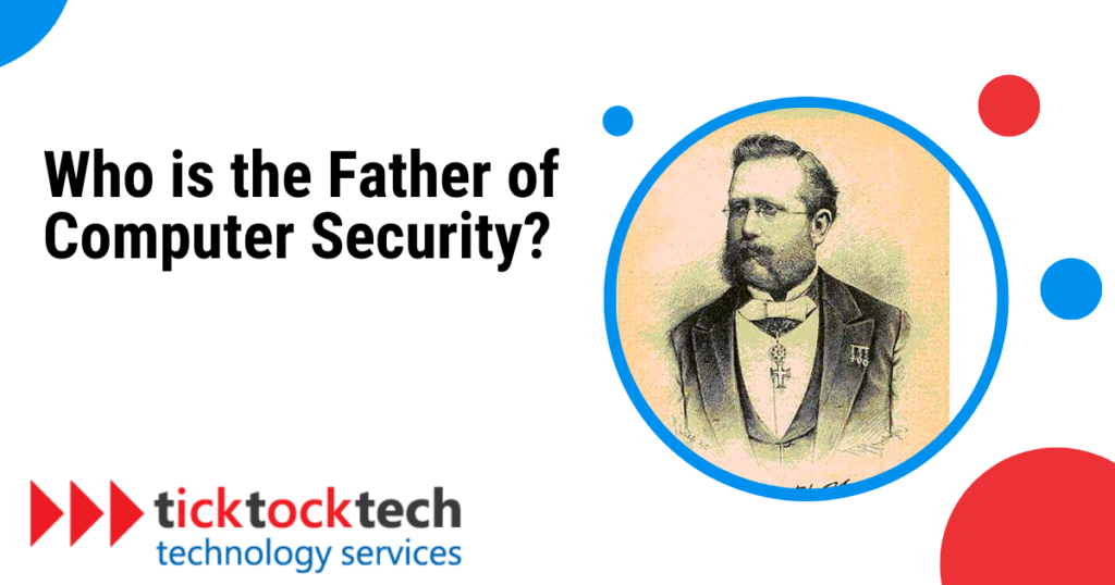 Who Is The Father Of Computer Security? - Computer Repair | TickTockTech