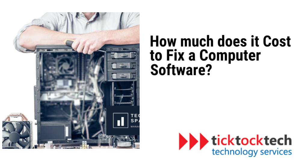 How Much Does It Cost To Fix Computer Software? - Computer Repair | TickTockTech