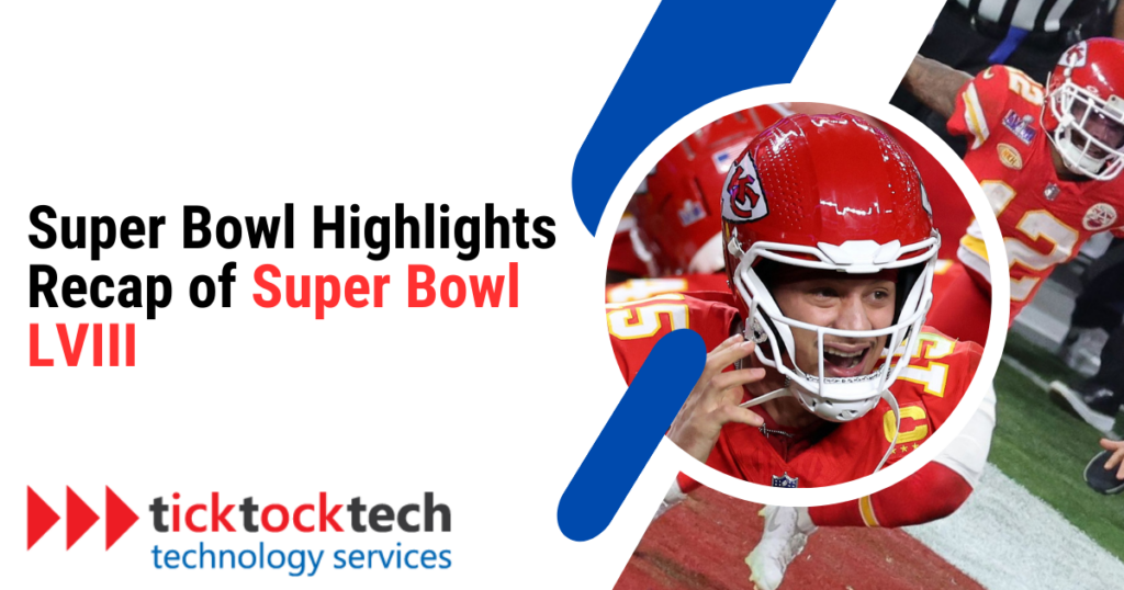 Super Bowl Highlights. Recap of Super Bowl LVIII - Computer Repair ...